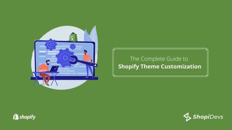 The Complete Guide to Shopify Theme Customization in 2025