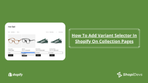How To Add Variant Selector In Shopify On Collection Pages in 2025