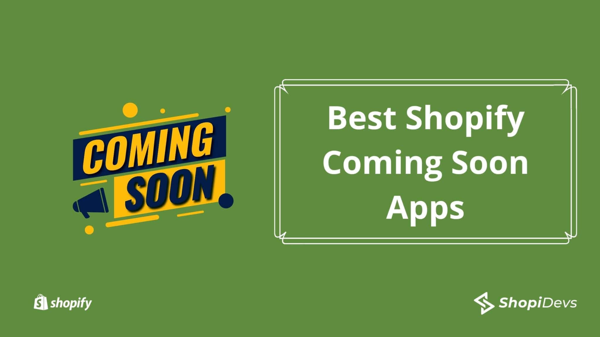 Best Shopify Coming Soon Apps in 2025 - Shopidevs - Shopify Developers